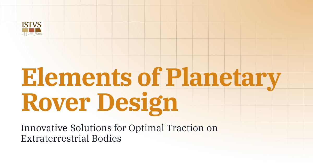 Elements of Planetary Rover Design | ISTVS 2023 Lublin